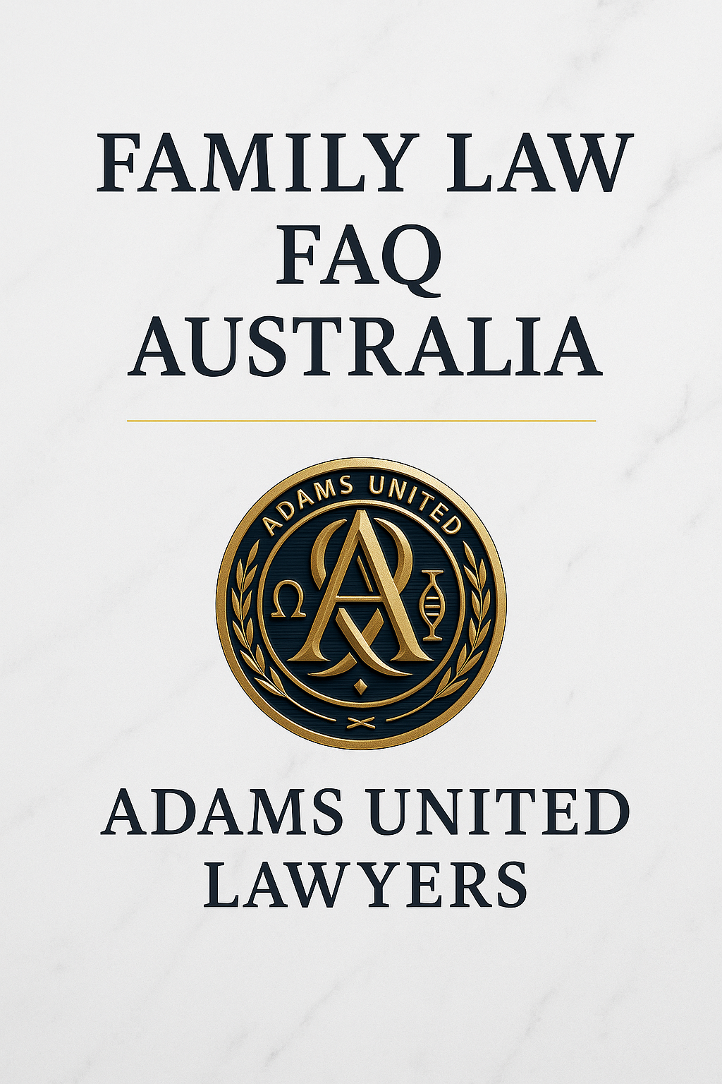 Family Law FAQ Australia (2025 Guide) | Adams United Lawyers